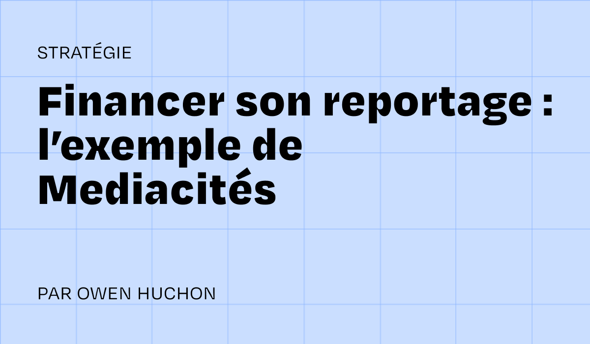 Financer son reportage : l’exemple de Mediacités