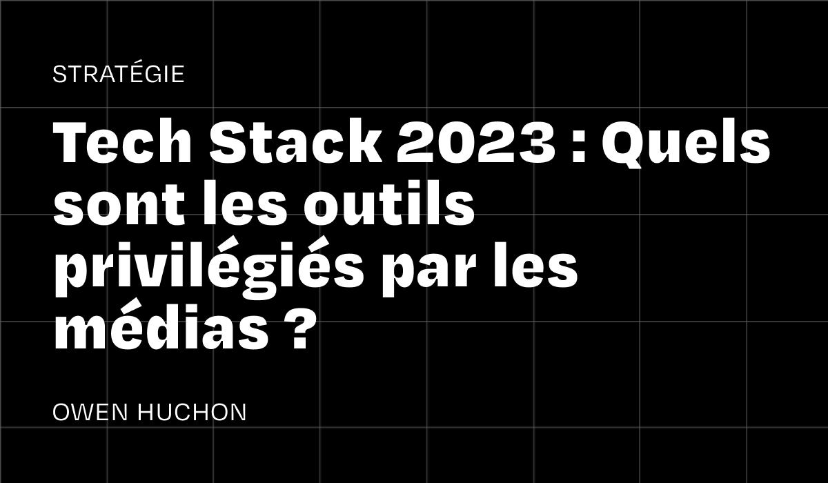 Tech Stack des éditeurs 2023 : quels sont les outils privilégiés par les médias